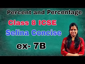 Percent and Percentage | Class 8 ICSE | Selina Concise | Ex- 7B | Each AND Every Sum |