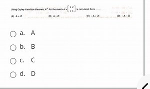 Using Cayley Hamilton theorem, A ^ { - 1 } for the matrix A = \... | Filo