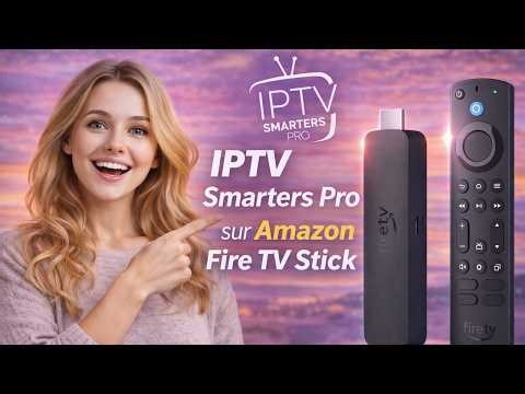 IPTV Smarters Pro sur Amazon Fire TV Stick : Tutoriel Complet 2026 ⭐