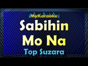 SABIHIN MO NA - KARAOKE in the style of TOP SUZARA