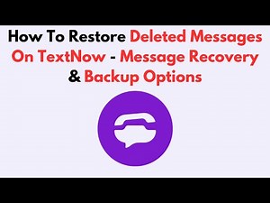 How To Restore Deleted Messages On TextNow - Message Recovery & Backup Options