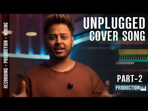 How to Make Unplugged Cover Song | Post-Production, Instrument Layering and Arrangement | PART 2