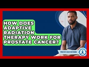 How Does Adaptive Radiation Therapy Work for Prostate Cancer? - Prostate Health Network