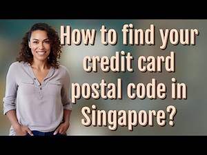How to find your credit card postal code in Singapore?