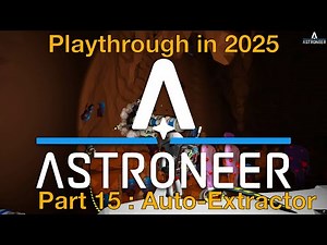Astroneer - 2025 - PT15: Setting up remote auto-extractors