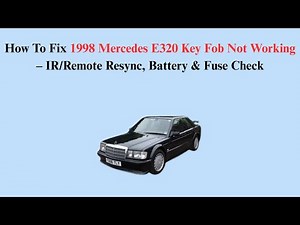How To Fix 1998 Mercedes E320 Key Fob Not Working – IR/Remote Resync, Battery & Fuse Check