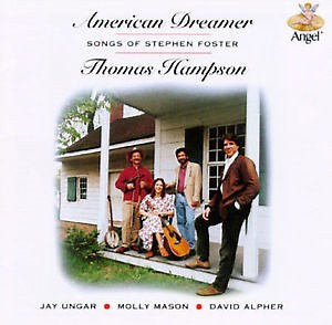 Stephen Foster, Thomas Hampson, Jay Ungar, Molly Mason, David Alpher - American Dreamer: The Songs Of Stephen Foster