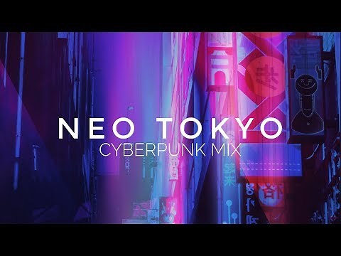 NEO TOKYO | Cyberpunk Mix