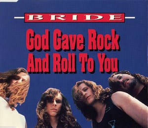 Bride - God Gave Rock And Roll To You