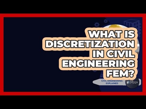 What Is Discretization In Civil Engineering FEM? - Civil Engineering Explained