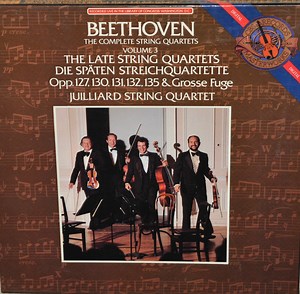 Beethoven, Juilliard String Quartet - The Complete String Quartets Volume 3, The Late String Quartets = Die Späten Streichquartette Opp. 127, 130, 131, 132, 135 & Grosse Fuge
