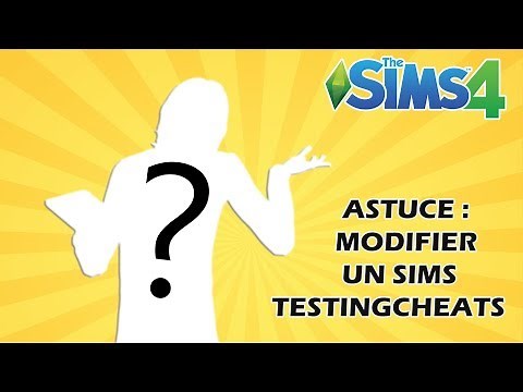 Les Sims 4 : Astuce - Modifier un Sims avec Testingcheats