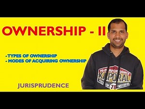 Types of Ownership and Modes of Acquiring Ownership | Jurisprudence