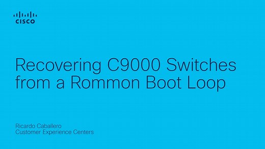 Recovering C9000 Switches from a Rommon Boot Loop - Cisco Video Portal