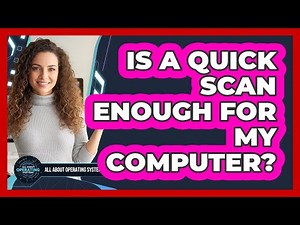 Is a Quick Scan Enough for My Computer?