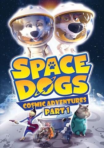 Space Dogs: Cosmic Adventures Part 1