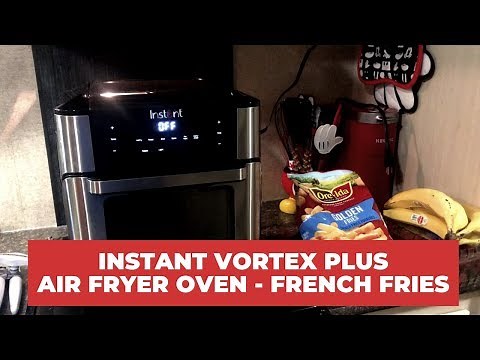 Air Frying French Fries in the Instant Vortex Plus Oven