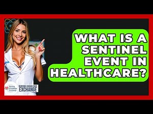 What Is A Sentinel Event In Healthcare? - Nursing Knowledge Exchange