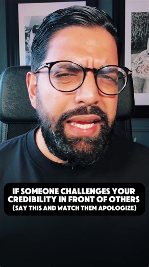 SEND THIS TO YOURSELF AS A REMINDER! Follow for more @yasarahmad_ If someone challenges your credibility in front of others, say this and watch them apologize I've seen this play out in my leadership role for the past 15 years. Someone questions your expertise publicly to make themselves look smart. Here's how you destroy them without raising your voice. When they say