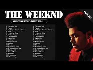 The Weeknd Greatest Hits Full Album - Best Songs Of The Weeknd Collection 2024