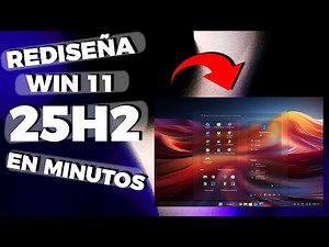 Rediseñá Windows 11 25H2: Menú Inicio, Barra y Explorador de archivos paso a paso