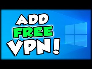 How To Add & Setup A Free VPN On Windows PC