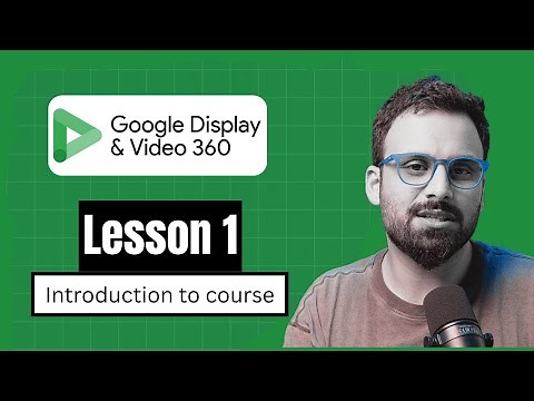 DV360 Tutorial | Introduction to the course (Lesson 1)