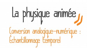 La Conversion Analogique-Numérique : Échantillonnage temporel | Canal U