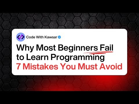 Why Most Beginners Fail to Learn Programming | 7 Mistakes You Must Avoid