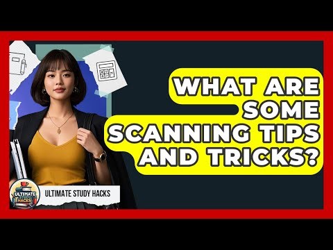 What Are Some Scanning Tips And Tricks? - Ultimate Study Hacks