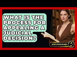 What Is the Process for Appealing a Judicial Decision? - Justice System Explained