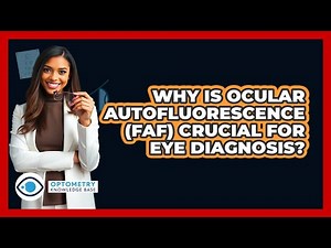 Why Is Ocular Autofluorescence (FAF) Crucial For Eye Diagnosis? - Optometry Knowledge Base