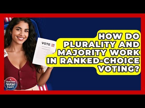 How Do Plurality And Majority Work In Ranked-choice Voting? - First Time Voter Expert
