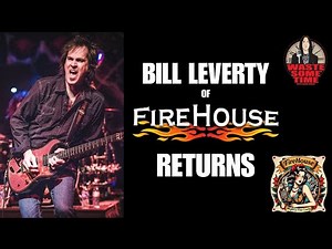 Bill Leverty of Firehouse Interview - CJ Snare Passing, Continuing On, New Music, Touring & more
