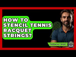 How To Stencil Tennis Racquet Strings? - The Racket Xpert