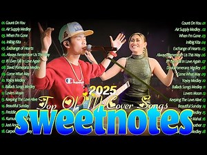 SWEETNOTES Bagong OPM Nonstop Love Song 2025💚Sweetnotes Music Live Collection With Lyrics#Sweetnotes