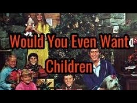 Would You Even Want Children (CBP Reupload)