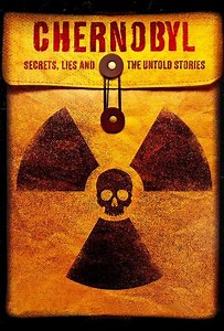 Chernobyl: Secrets, Lies and the Untold Stories (2022) - Movie