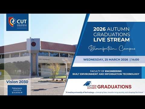 CUT 2026 Graduations- Bloemfontein Campus- FEBIT- SESSION 2- 14H00