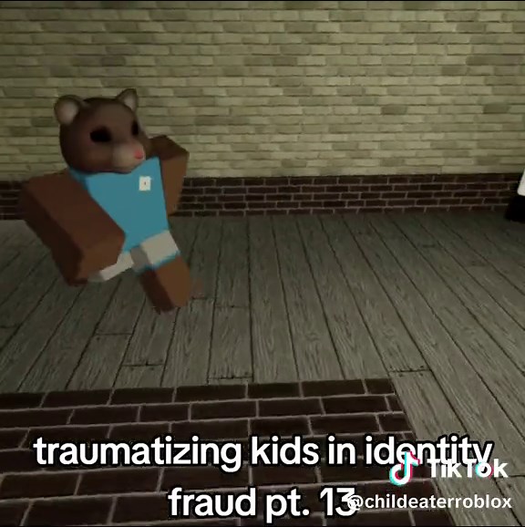 Traumatizing Kids in Identity Fraud Pt. 13