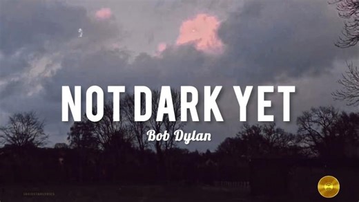 Bob Dylan - Not Dark Yet (Lyrics Video) | Lirik Lagu Not Dark Yet Bob Dylan | Esther S.