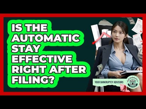 Is the Automatic Stay Effective Right After Filing?