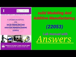 Diploma Practical Lab Manual With Answers for | (22053) Solid Modeling And Additive Manufacturing