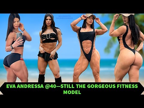 Eva Andressa: A Top-class Fitness Model — Beautiful, Strong, Well-defined Physique