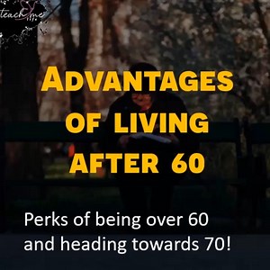 ADVANTAGES OF LIVING AFTER 60 | Teach Me Life