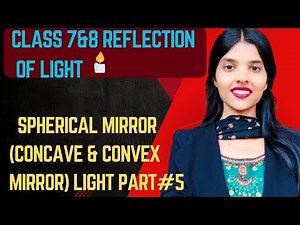 Class 07&08 Science:Toipc Spherical Mirror concave & Convex &Lens Part 05 By Shreya Mam