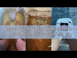 Review Vital Vibes Ultimate Ionic Foot Bath Detox Machine - Foot Detox Machine for Spa Bath with Tou