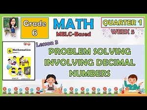 MATH 6 QUARTER 1 WEEK 5 LESSON 3 | PROBLEM SOLVING INVOLVING DECIMAL NUMBERS | MELC-BASED
