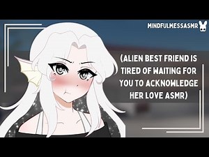Give Me Love (Alien Best Friend Confession ASMR)
