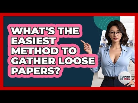 What's The Easiest Method To Gather Loose Papers?